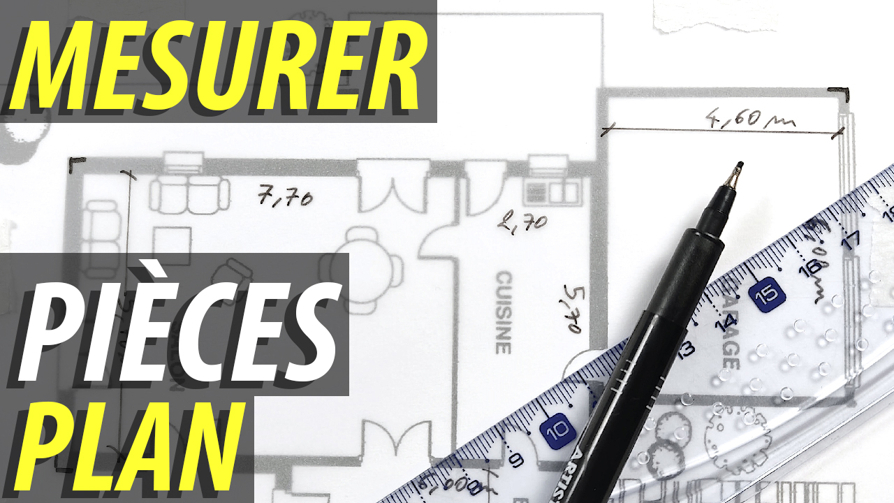 MESURER LES DIMENSIONS DES PIÈCES - Dessiner un plan